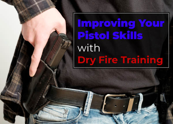 Dry Fire Training: Improve Your Pistol Skills at Home